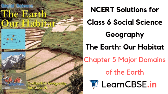 NCERT Solutions for Class 6th Social Science Geography Chapter 5 Major ...