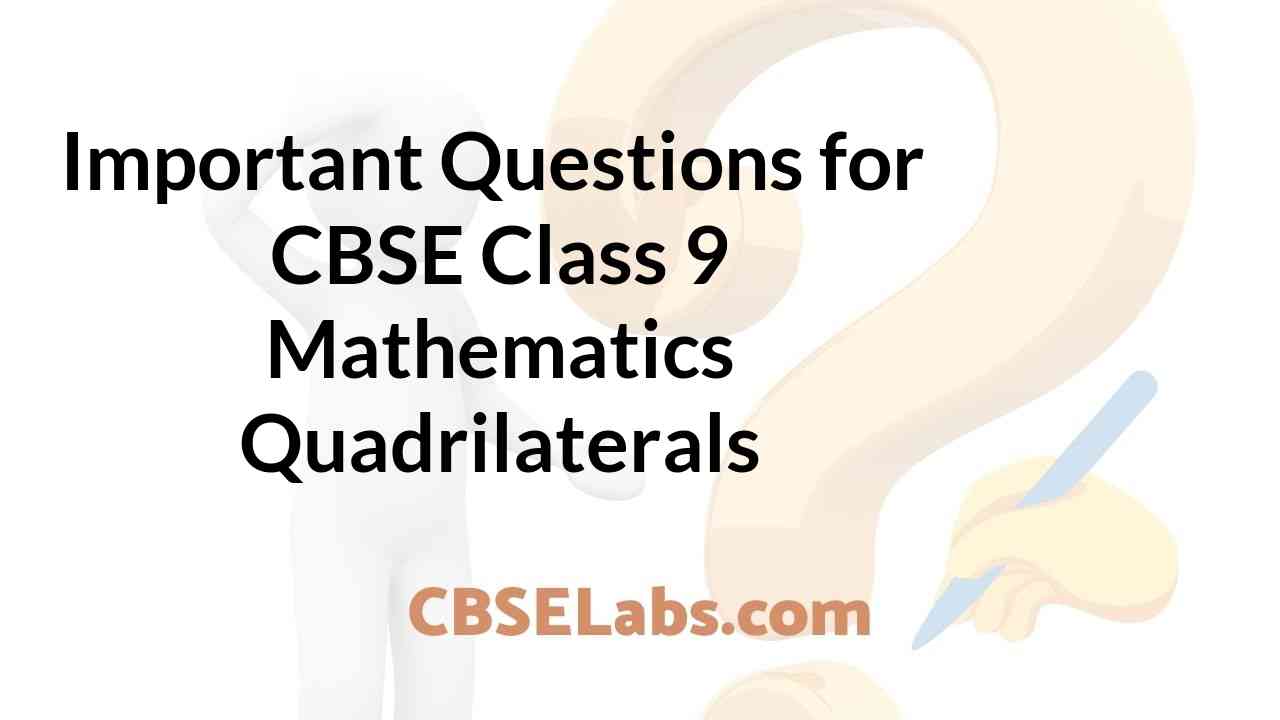 Important Questions for Class 9 Mathematics Chapter 8 Quadrilaterals ...