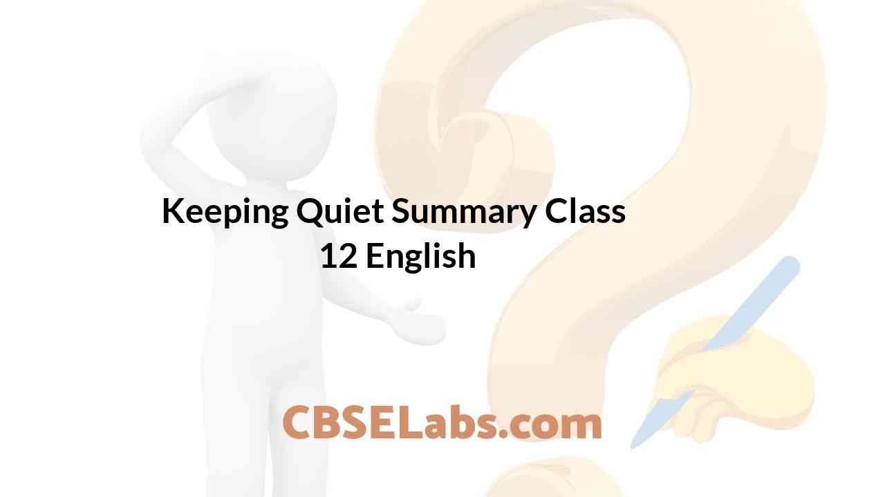 Keeping Quiet Summary Class 12 English - CBSE Labs