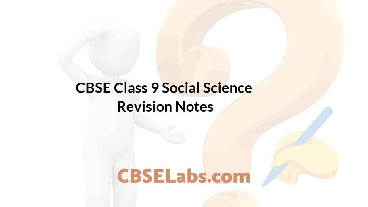 CBSE Class 9 Social Science Revision Notes - CBSE Labs
